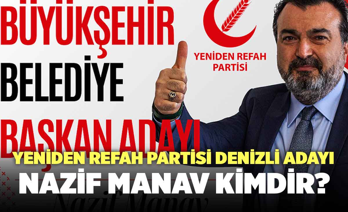Yeniden Refah Partisi Denizli Adayı Nazif Manav Kimdir? - Denizli Haber ...