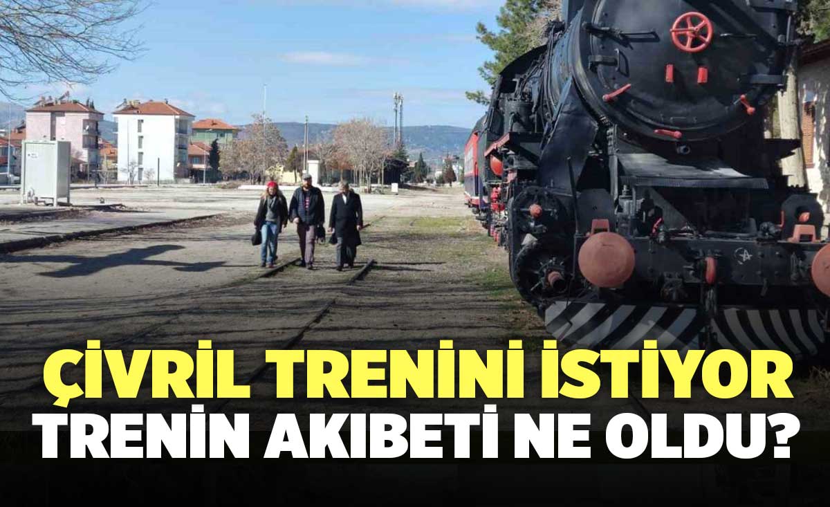 Çivril Trenini İstiyor, Trenin Akıbeti Ne Oldu? - Denizli Haber ...
