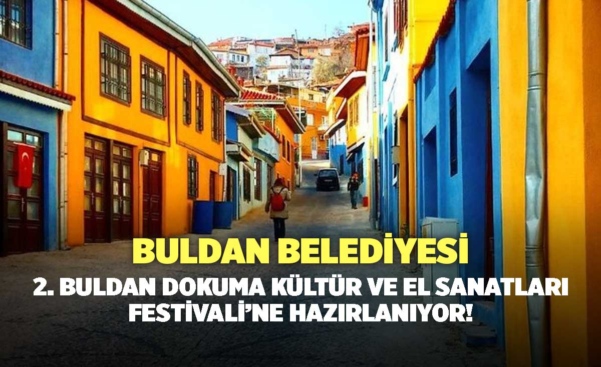 Buldan Belediyesi 22. Buldan Dokuma Kültür ve El Sanatları Festivali'ne ...